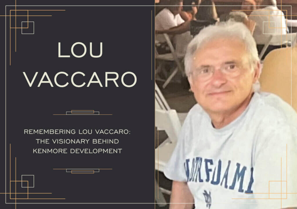 Remembering Lou Vaccaro: The Visionary Behind Kenmore Development